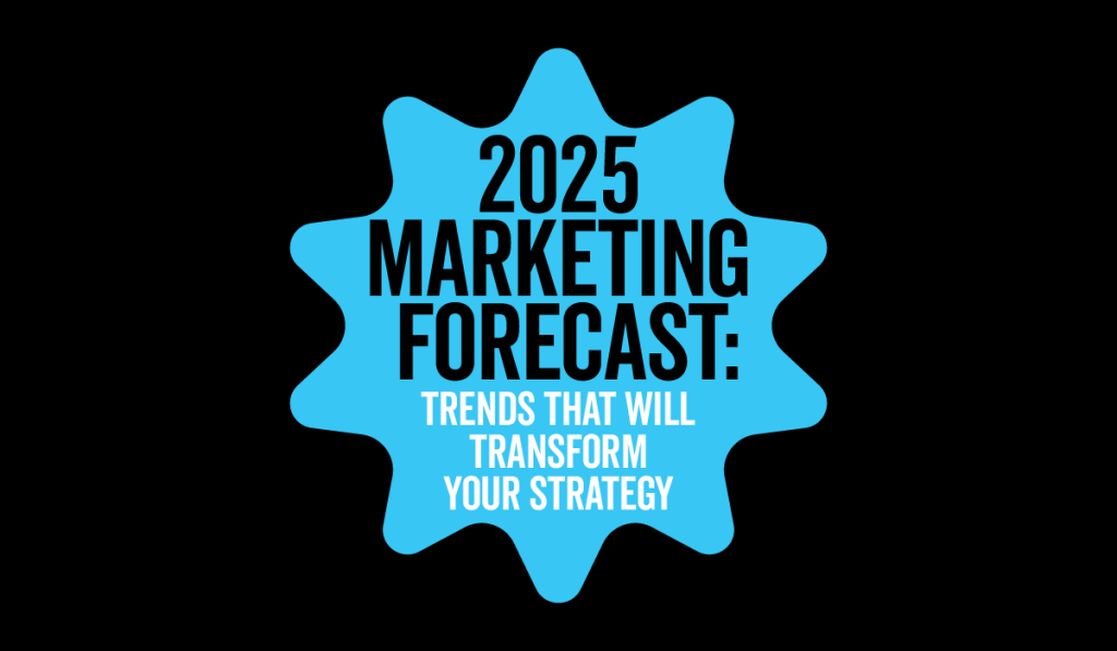 2025 Marketing Forecast: Trends To Transform Strategy | Ironmark